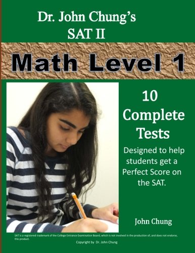 SAT II Math Level 1: To get a Perfect Score on the SAT: Chung, Dr. John ...