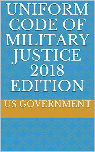 UNIFORM CODE OF MILITARY JUSTICE 2018 EDITION - Kindle edition by ...