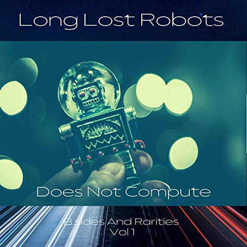 Amazon Music UnlimitedでLong Lost RobotsのDoes Not Computeを