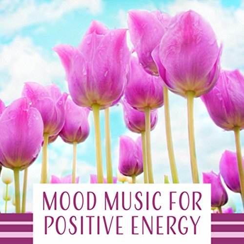 Play Mood Music for Positive Energy – Total Nature Sounds for Fresh ...