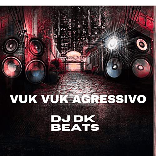 Vuk Vuk Agressivo by Dj Dk Beats feat. MC Vuk Vuk on Amazon Prime Music