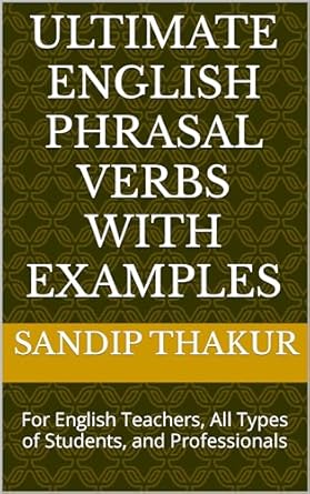 Ultimate English Phrasal Verbs with Examples: For English Teachers, All ...