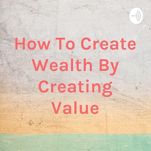 How To Create Wealth By Creating Value : VINNEL TV: Amazon.in: Audible ...