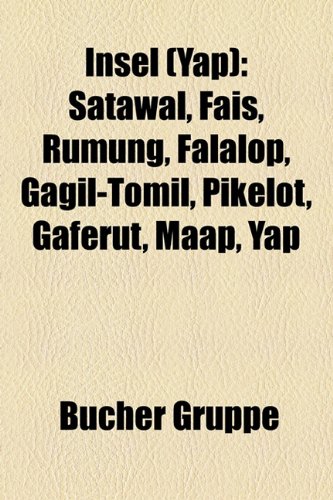 Insel (Yap): Satawal, Fais, Rumung, Falalop, Gagil-Tomil, Pikelot ...