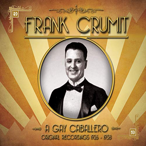Play Frank Crumit - A Gay Caballero Original Recordings, 1926 - 1938 by ...