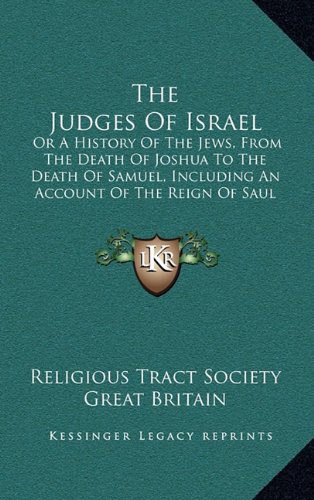 The Judges Of Israel: Or A History Of The Jews, From The Death Of ...