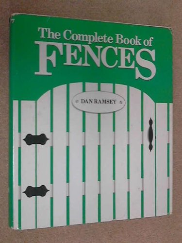 The Complete Book of Fences: Ramsey, Dan: 9780830605088: Amazon.com: Books