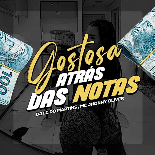Gostosa atrás das Notas by DJ Lc do Martins & MC Jhonny Oliver on ...