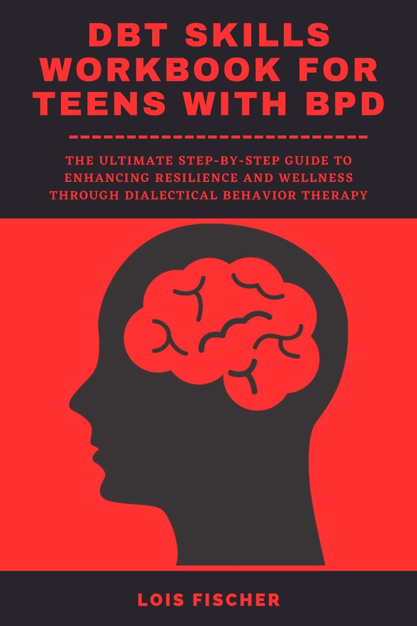 Amazon.com: DBT SKILLS WORKBOOK FOR TEENS WITH BPD: The Ultimate Step ...