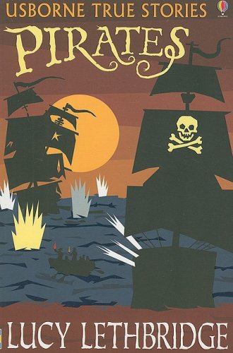 Pirates (Usborne True Stories): Lethbridge, Lucy: 9780794519100: Amazon ...