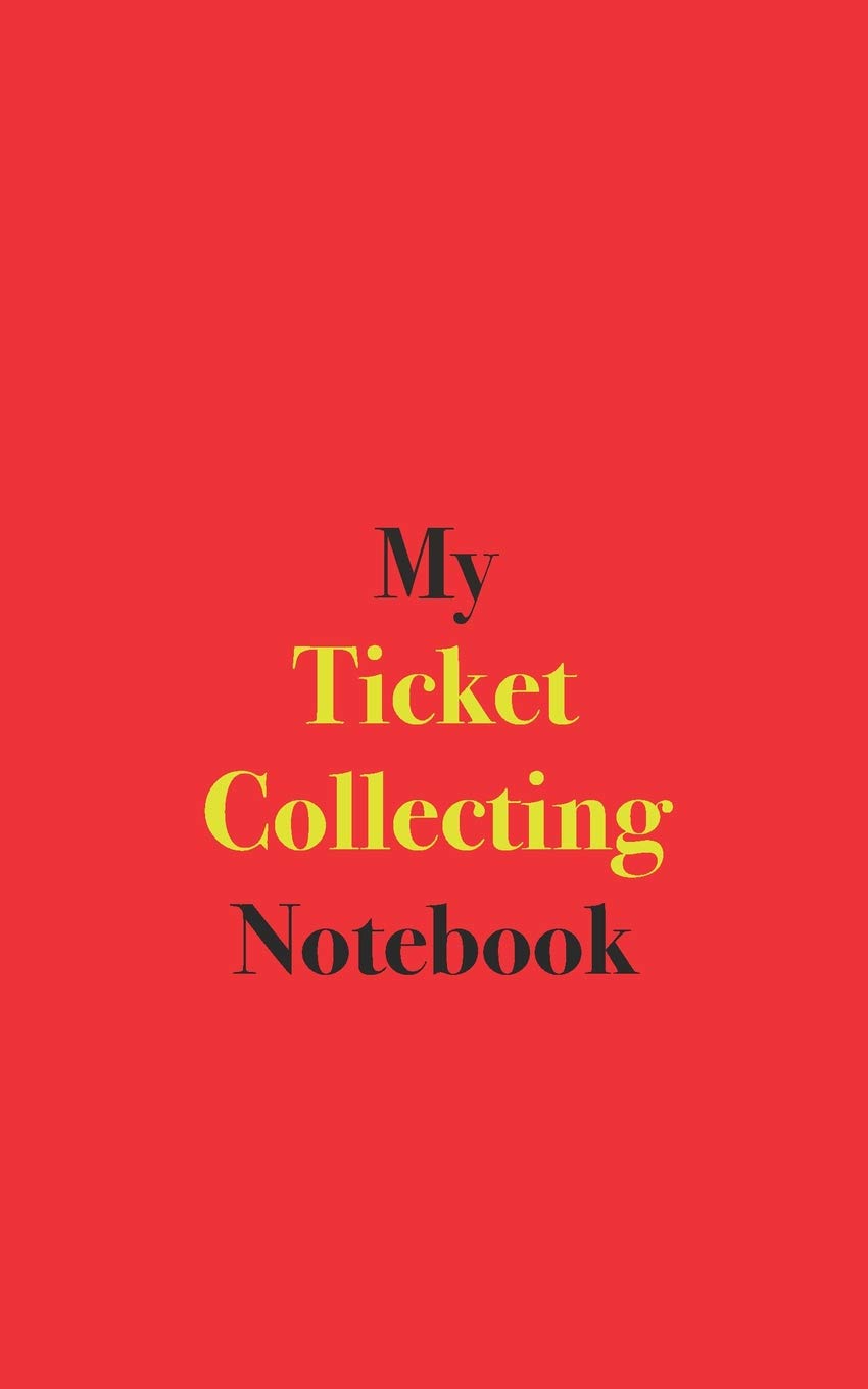 My Ticket Collecting Notebook: Blank Lined Notebook for Collectors of ...
