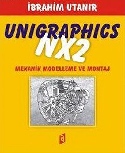 Amazon.com: Unigraphics NX2 Mekanik Modelleme ve Montaj: 9789759091088: Ibrahim Utanir: Books