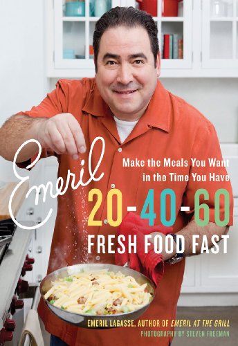 Emeril 20-40-60: Fresh Food Fast (Emeril's) - Kindle edition by Lagasse ...