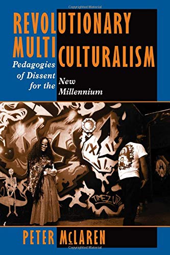 Revolutionary Multiculturalism: Pedagogies Of Dissent For The New ...