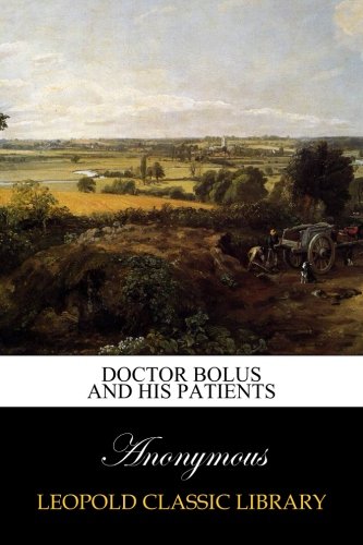 Doctor Bolus and His Patients: ., Anonymous: Amazon.com: Books