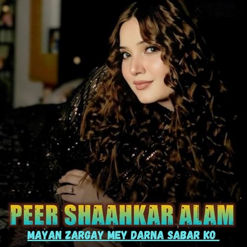 Spiele Mayan Zargay Mey Darna Sabar Ko von Peer Shaahkar Alam auf ...