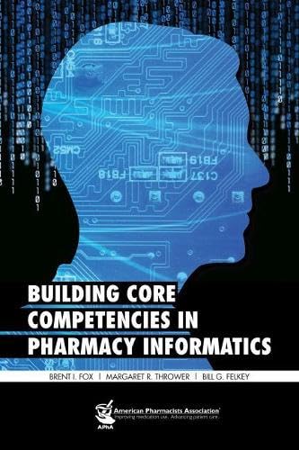 Building Core Competencies in Pharmacy Informatics: 9781582121444 ...