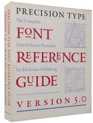 Precision Type Font Reference Guide: Version 5.0: Newman, Brenda ...