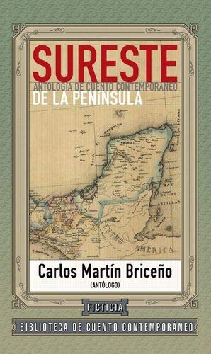 Sureste. Antología de cuento contemporáneo de la Península.: Martín ...