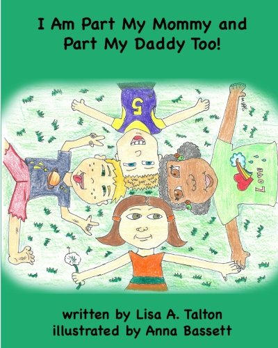 I Am Part My Mommy and Part My Daddy Too!: Talton, Lisa, Bassett, Anna ...