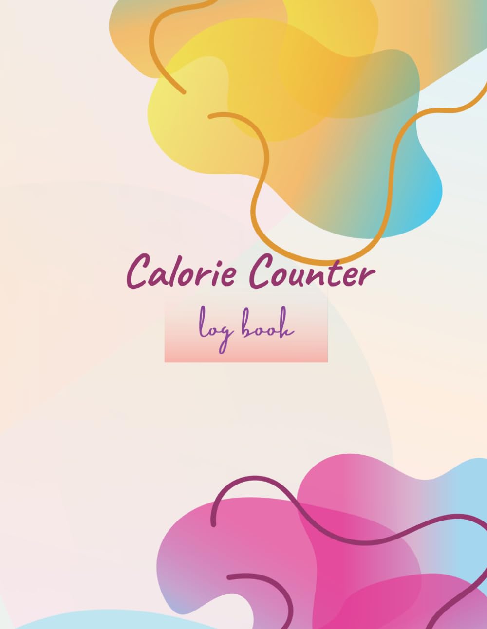 Calorie Counter Log Book: Calorie Tracker and Nutrition Journal, Daily ...