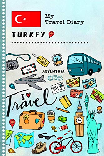 Turkey My Travel Diary: Kids Guided Journey Log Book 6x9 - Record ...