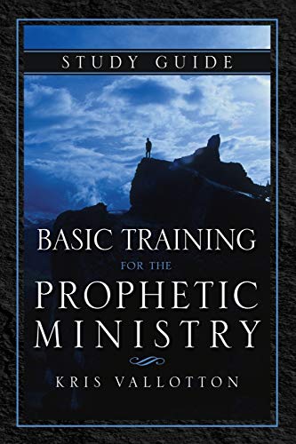 Basic Training for the Prophetic Ministry Study Guide: Vallotton, Kris ...