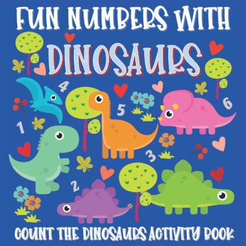 Fun Numbers with Dinosaurs. Count the Dinosaurs Activity Book: Play Fun ...