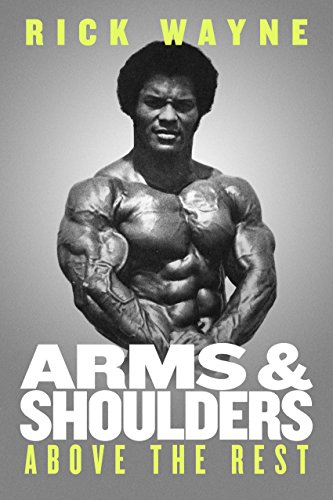 Arms & Shoulders Above the Rest eBook : Wayne, Rick: Amazon.in: Kindle ...