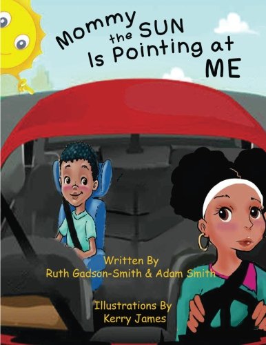 Mommy, The Sun Is Pointing At Me: Smith, Ruth Gadson, Smith, Adam P ...