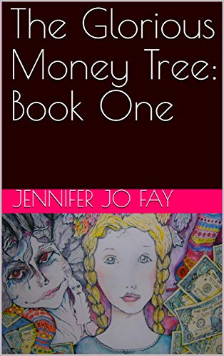 Amazon.com: The Glorious Money Tree: Book One eBook : Fay, Jennifer Jo ...