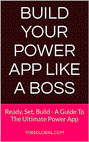 Build Your Power App Like A Boss: Ready, Set, Build - A Guide To The ...