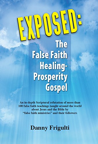 Exposed: The False Faith Healing-Prosperity Gospel - Kindle edition by ...