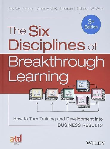 The Six Disciplines of Breakthrough Learning: How to Turn Training and ...
