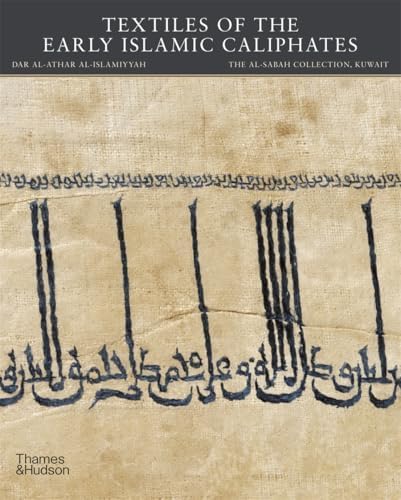 Textiles of the Early Islamic Caliphates (The al-Sabah Collection ...