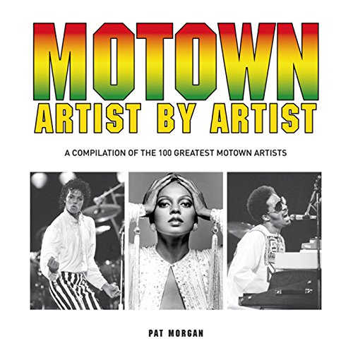 Motown Artist by Artist: A Compilation of the 100 Greatest Motown ...