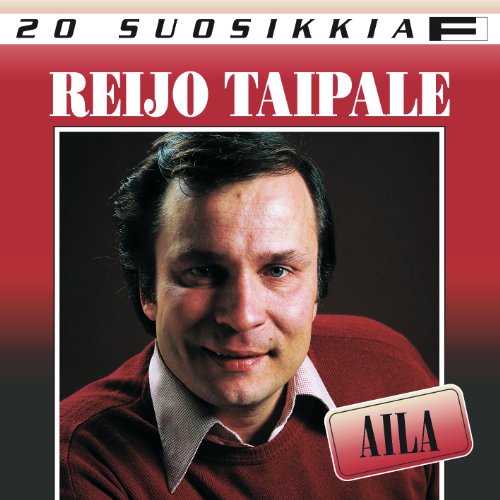 Amazon Music - Reijo Taipaleの20 Suosikkia / Aila - Amazon.co.jp