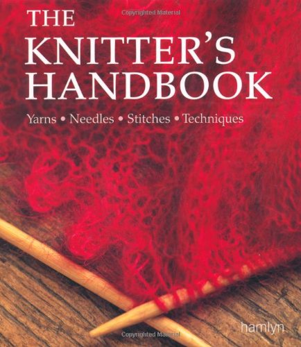 The Knitter's Handbook: Yarns - Needles - Stitches - Techniques: Van ...