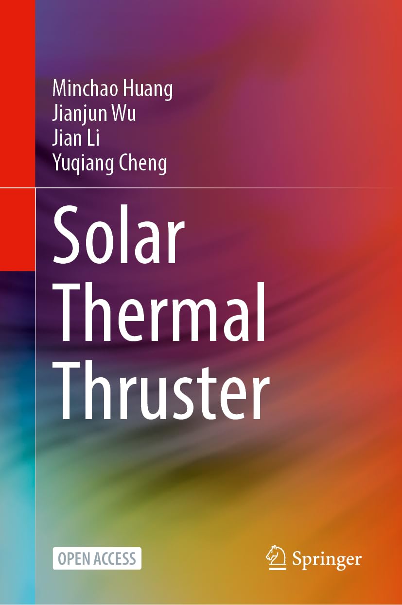 Solar Thermal Thruster: Huang, Minchao, Wu, Jianjun, Li, Jian, Cheng ...