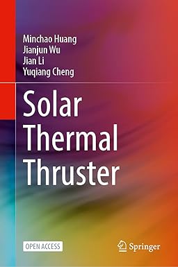Solar Thermal Thruster: Huang, Minchao, Wu, Jianjun, Li, Jian, Cheng ...