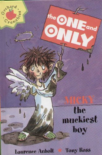 Micky the Muckiest Boy (Orchard Crunchies) (One & Only): Anholt, Laurence: 9781860399824: Amazon ...