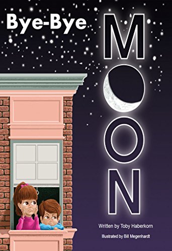 Bye-Bye Moon: A Bedtime Story eBook : Haberkorn, Toby, Megenhardt, Bill ...