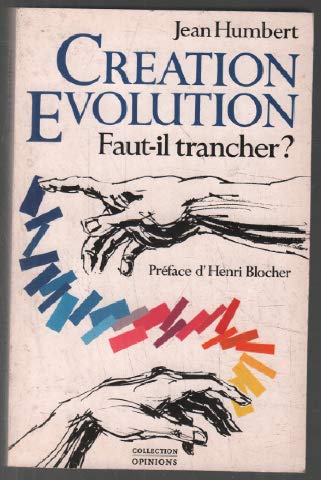Amazon.fr - Creation, evolution, faut-il trancher ? : une critique du ...