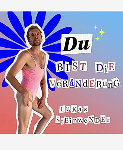 DU BIST DIE VERÄNDERUNG : Lukas Steinwender: Amazon.in: Audible Books & Originals