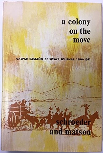 A Colony on the Move: Gaspar Castano de Sosa's Journal 1590-1591 ...