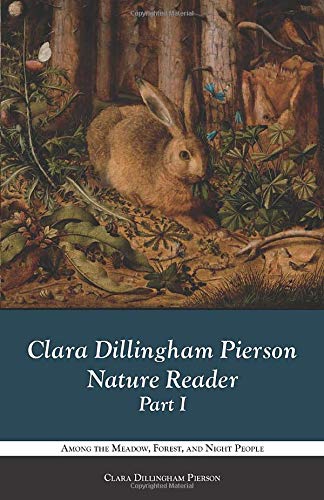 Clara Dillingham Pierson Nature Reader: Part I: Pierson, Clara ...