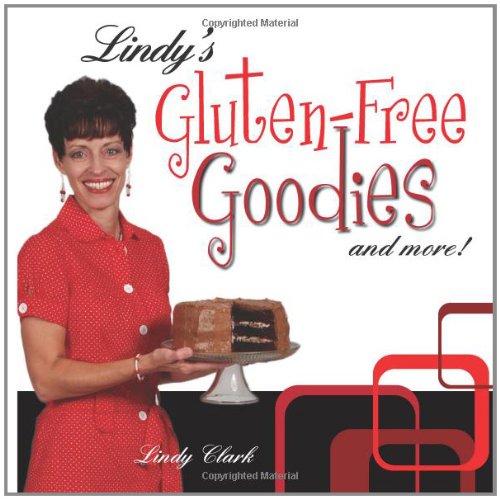 Lindy's Gluten-Free Goodies and More!: Lindy Clark: 9780984218141 ...