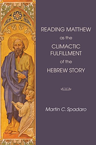 Reading Matthew as the Climactic Fulfillment of the Hebrew Story ...