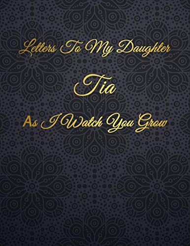 Tia: Letters To My Daughter as I Watch You Grow Personalized Journal ...
