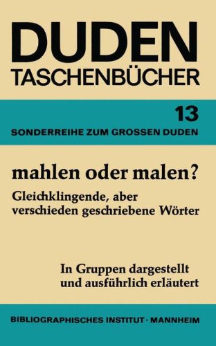 Duden-Taschenbücher: Band 13: Sonderreihe zum Grossen Duden, Mahlen ...